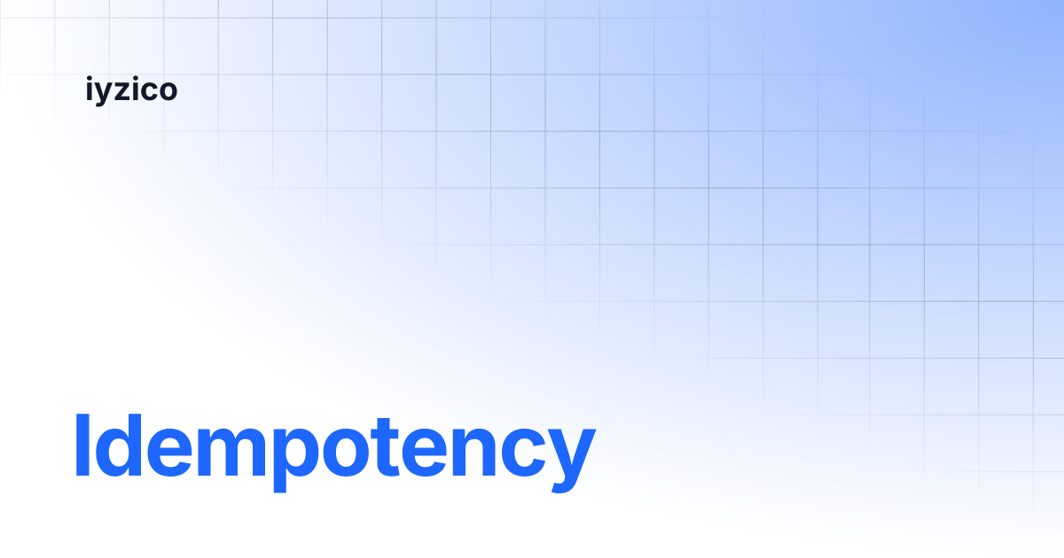 Idempotency | iyzico