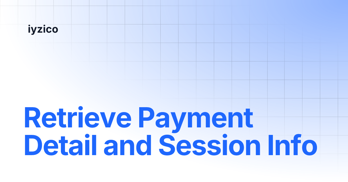 Retrieve Payment Detail and Session Info | iyzico