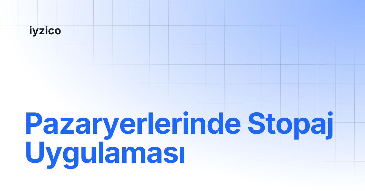 Pazaryerlerinde Stopaj Uygulaması | iyzico